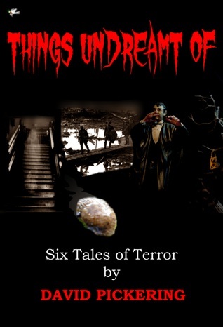 Things Undreamt Of by David Pickering | Goodreads