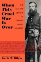 When This Cruel War is Over: The Civil War Letters by David W. Blight ...
