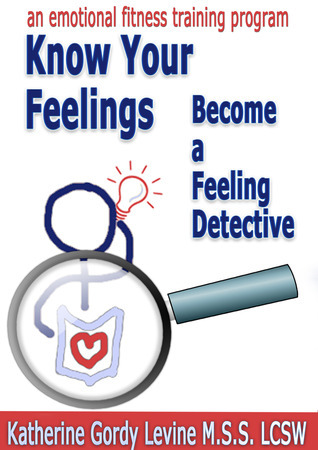 Know Your Feelings - Become A Feeling Detective by Katherine Gordy ...