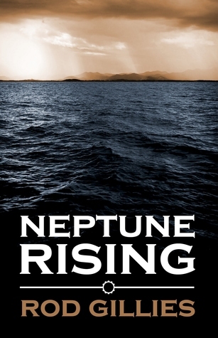 Neptune Rising by Rod Gillies | Goodreads