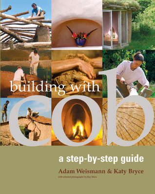 Building with Cob: A Step-by-step Guide by Adam Weismann | Goodreads