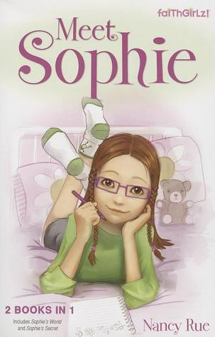 Meet Sophie: Sophie's World / Sophie's Secret by Nancy N. Rue | Goodreads