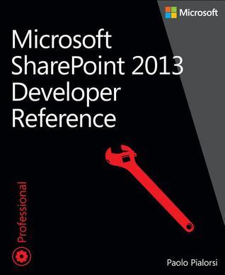 Microsoft SharePoint 2013 Developer Reference by Paolo Pialorsi | Goodreads