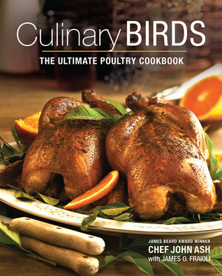 Culinary Birds: The Ultimate Poultry Cookbook by John Ash | Goodreads