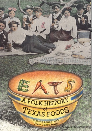 Eats: A Folk History of Texas Foods by Ernestine Sewell Linck | Goodreads