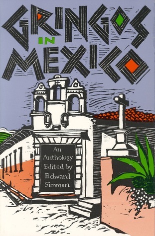 Gringos in Mexico: An Anthology by Stephen Crane | Goodreads