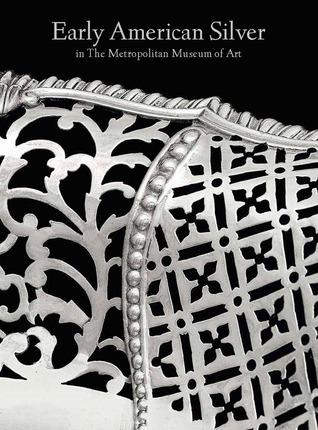 Early American Silver in The Metropolitan Museum of Art by Beth Carver ...