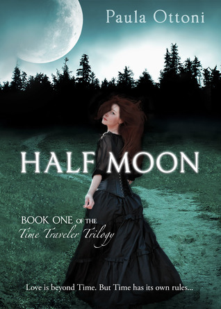 Half Moon (Time Traveler's Trilogy, #1) by Paula Ottoni | Goodreads