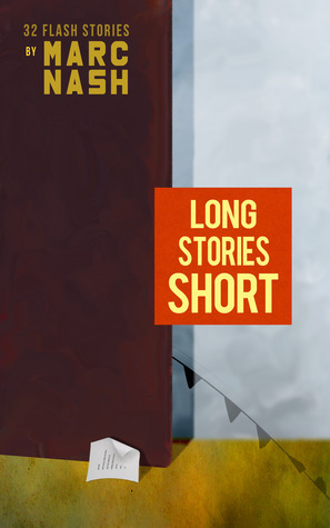 Long Stories Short by Marc Nash | Goodreads