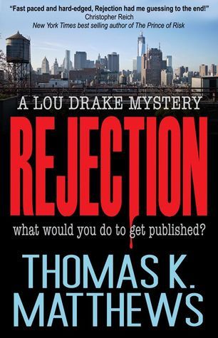 Rejection (Lou Drake Mysteries) by Thomas K. Matthews | Goodreads