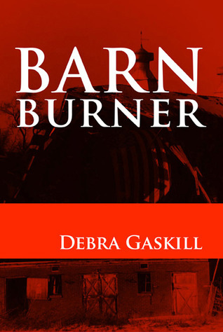 Barn Burner by Debra Gaskill | Goodreads