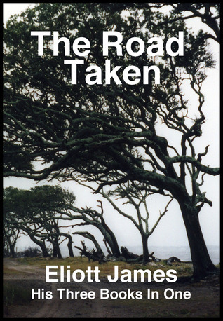 The Road Taken: His Three Books In One by Eliott James | Goodreads