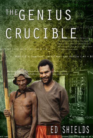 The Genius Crucible by Edward Shields | Goodreads