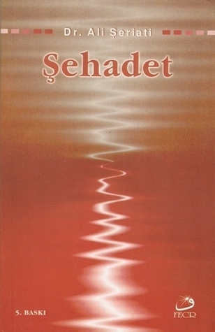 Şehadet by Ali Shariati | Goodreads