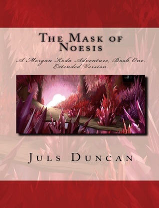The Mask of Noesis, A Morgan Koda Adventure, Book One. by Juls Duncan ...