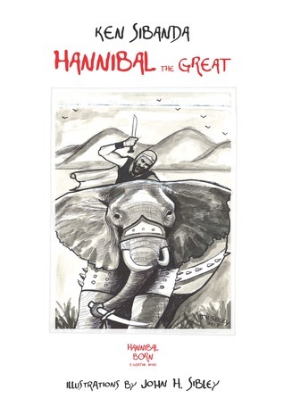 Hannibal the Great: Hannibal Born by Ken Sibanda | Goodreads