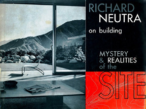 Richard Neutra on Building: Mystery and Realities of the Site by ...