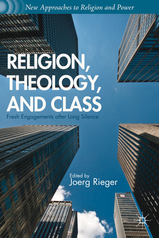 Religion, Theology, and Class: Fresh Engagements after Long Silence by ...