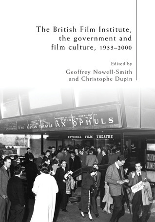 The British Film Institute, The Government and Film Culture, 1933 ...