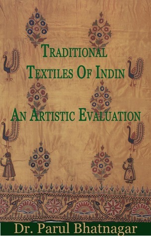 Traditional Textiles of India-An Artistic Evaluation by Parul Bhatnagar ...