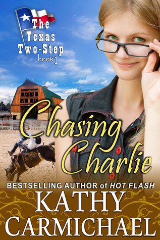 Chasing Charlie (The Texas Two-Step, #1) by Kathy Carmichael | Goodreads