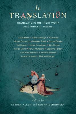 In Translation: Translators on Their Work and What It Means by Esther ...
