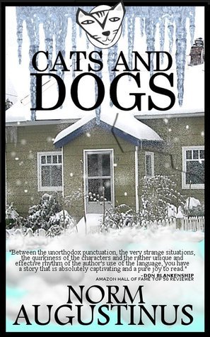 Cats and Dogs by Norm Augustinus | Goodreads