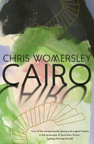 Cairo by Chris Womersley | Goodreads