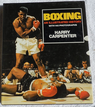 Boxing an Illustrated History by Harry Carpenter | Goodreads