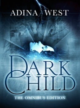 Dark Child (the Awakening): The Omnibus Edition by Adina West | Goodreads
