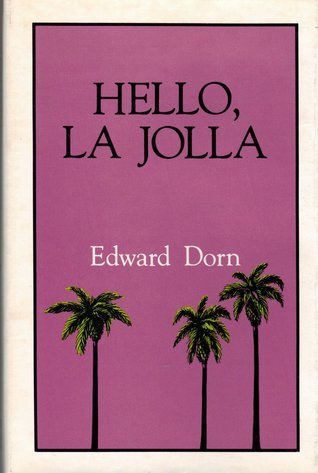 Hello, La Jolla by Ed Dorn | Goodreads