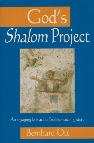 God's Shalom Project: An engaging look at the Bible's sweeping story by ...