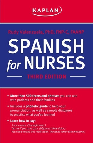 Spanish for Nurses by Rudy Valenzuela FSP MSN RN FNP-C | Goodreads
