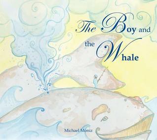 The Boy and the Whale by Michael Moniz | Goodreads