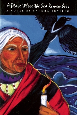 A Place Where the Sea Remembers: a novel by Sandra Benítez | Goodreads