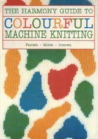 The Harmony Guide to Colourful Machine Knitting by Barbara Devaney ...