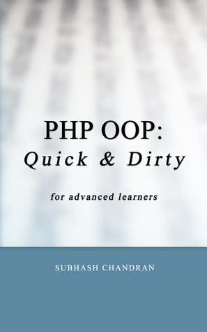PHP OOP: Quick & Dirty for Advanced Learners by Subhash Chandran | Goodreads