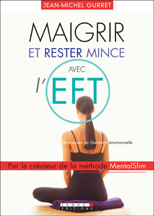 Maigrir et rester mince avec l'EFT by Jean-Michel Gurret | Goodreads
