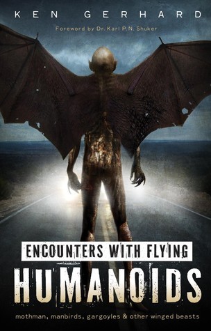 Encounters with Flying Humanoids: Mothman, Manbirds, Gargoyles & Other Winged Beasts by Ken ...