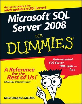 Microsoft SQL Server 2008 For Dummies (For Dummies by Mike Chapple ...