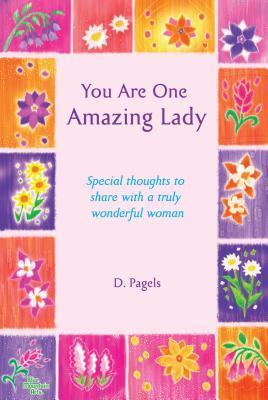 You Are One Amazing Lady: Special Thoughts to Share With a Truly ...