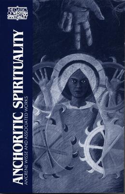 Anchoritic Spirituality: Ancrene Wisse and Associated Works (Classics ...