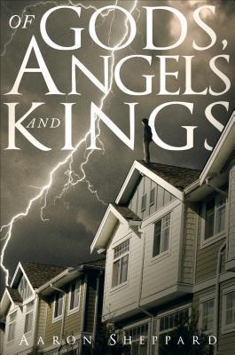 Of Gods, Angels and Kings by Aaron Sheppard | Goodreads