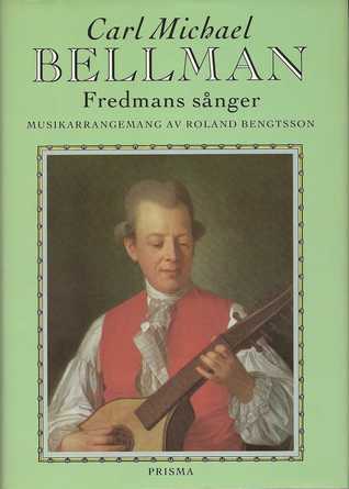 Carl Michael Bellman - Fredmans sånger by Carl Michael Bellman | Goodreads