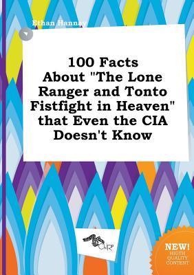 100 Facts about the Lone Ranger and Tonto Fistfight in Heaven That Even ...