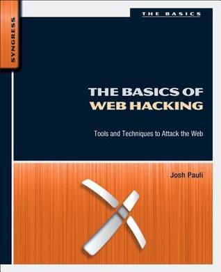The Basics of Web Hacking: Tools and Techniques to Attack the Web by ...