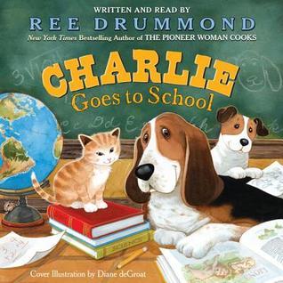 Charlie Goes to School by Ree Drummond | Goodreads