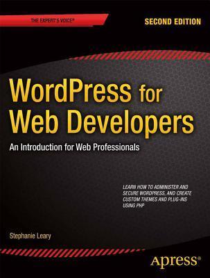 WordPress for Web Developers: An Introduction for Web Professionals by ...