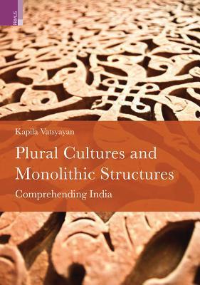 Plural Cultures and Monolothic Structures by Kapila Vatsyayan | Goodreads