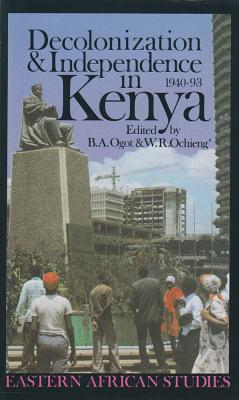 Decolonization & Independence In Kenya: 1940-93 by Bethwell Allan Ogot ...